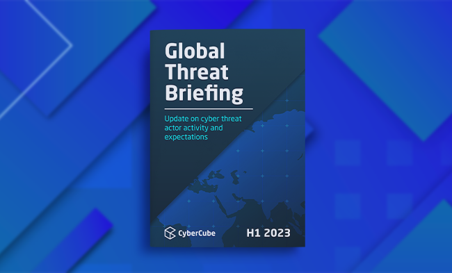 Global Threat Briefing H1 2023